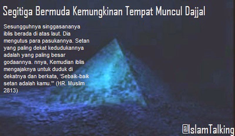 Dajjal akan Muncul dari Segitiga Bermuda? ~ FAKTA AGAMA ISLAM
