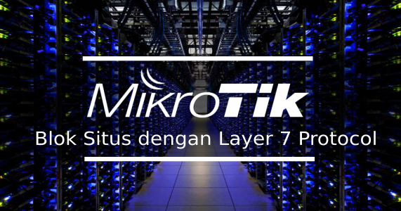 Blokir Situs dengan Layer 7 Protocol MikroTik - MY BLOG