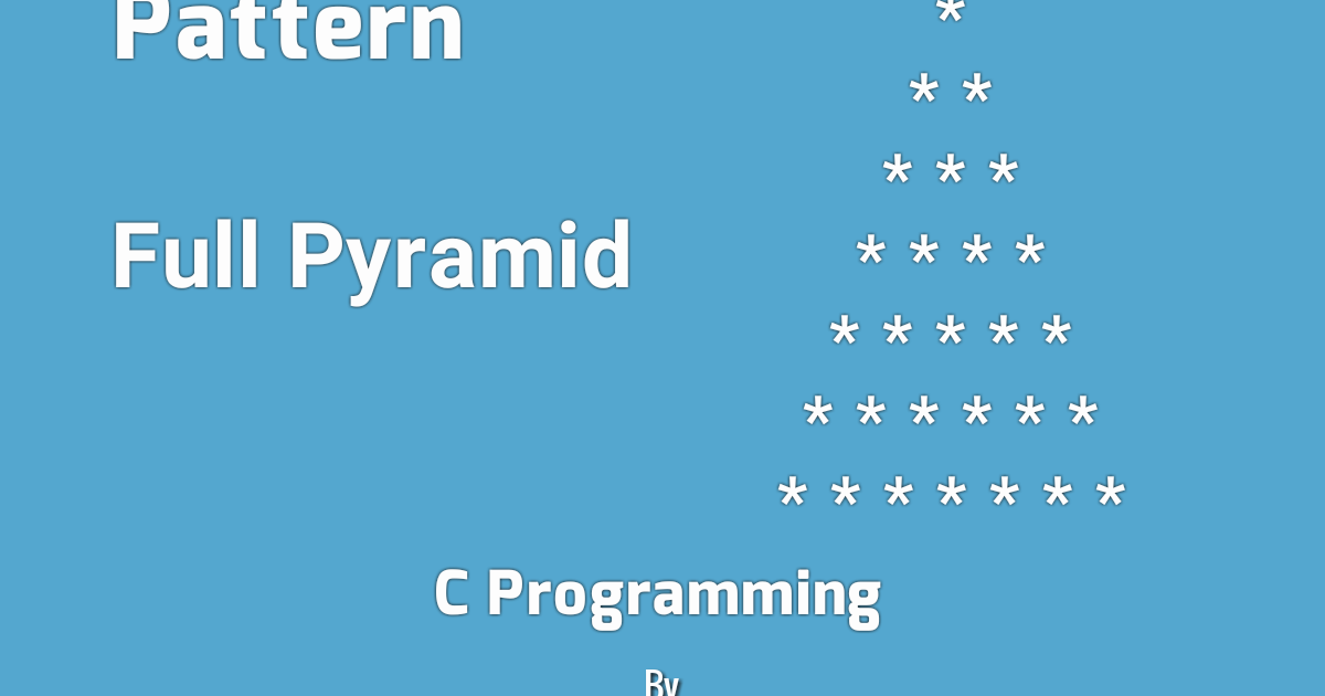 C Program to Print Full Pyramid Using