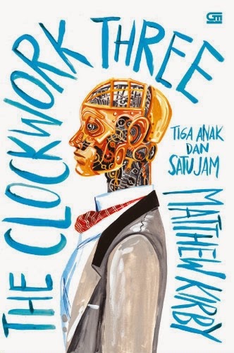 Mari Membaca: [Review] The Clockwork Three by Matthew Kirby [Guess My ...