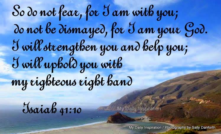 So do not fear, for I am with you