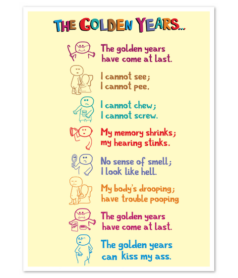 The golden years have come at last