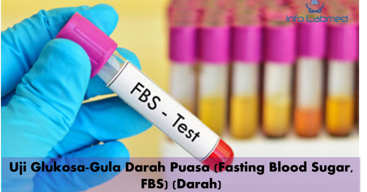 Uji Glukosa-Gula Darah Puasa (Fasting Blood Sugar, FBS) (Darah) - Seri ...