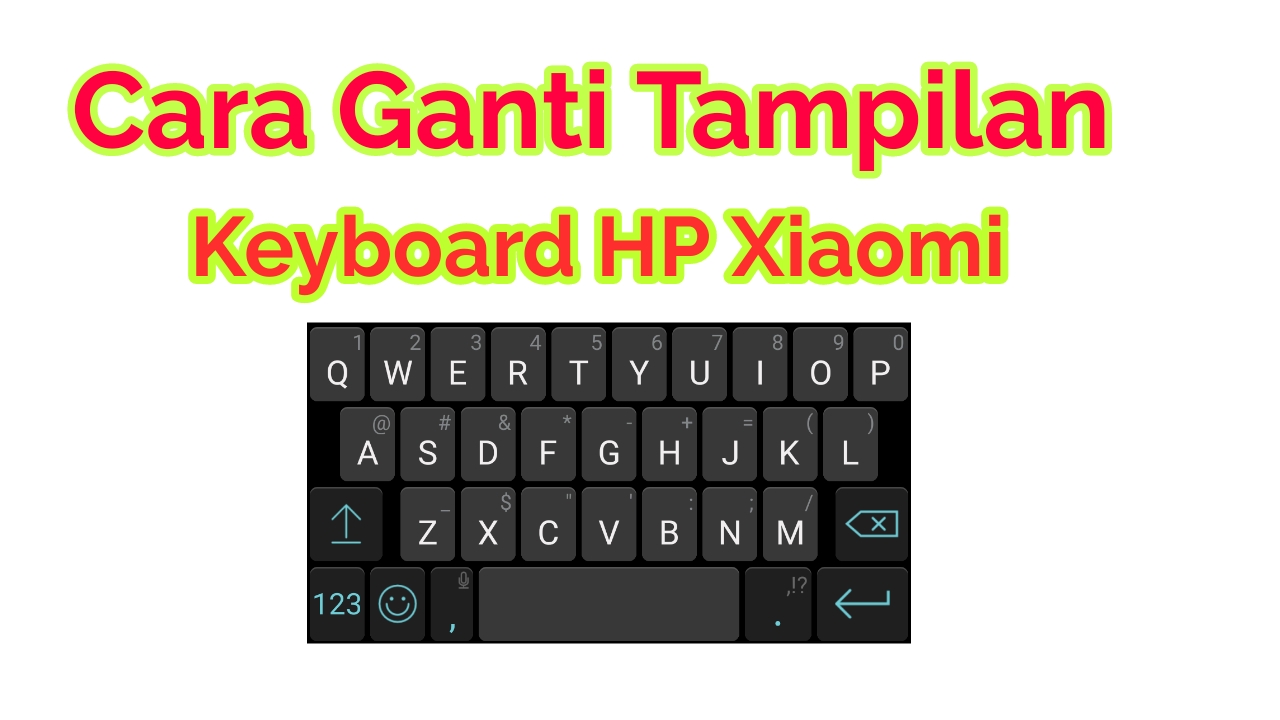 Cara Merubah Tampilan Keyboard Pada Smartphone Xiaomi ~ NASORUDIN TUTORIAL