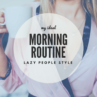 My Ideal Morning Routine. Lazy People Style. - Cynthia's Aesthetic