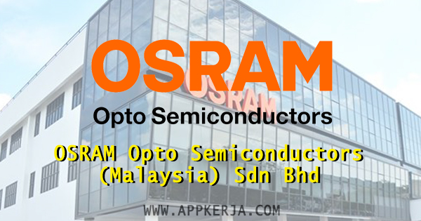 Jawatan Kosong 2018 di OSRAM Opto Semiconductors (Malaysia) Sdn Bhd ...