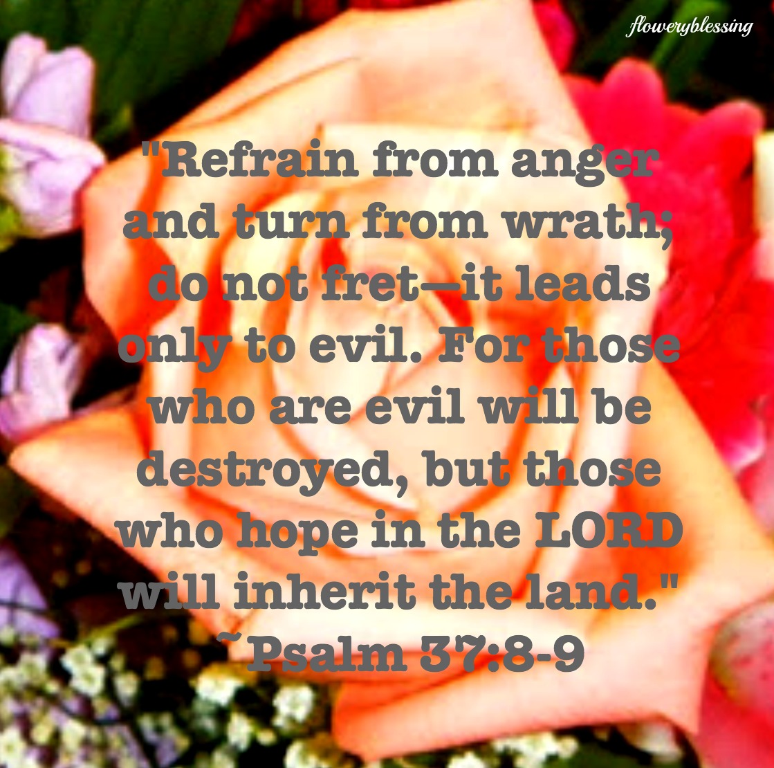 Flowery Blessing Refrain From Anger And Turn From Wrath Do Not Fret