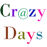 Every Day is a Gift: Crazy Days!