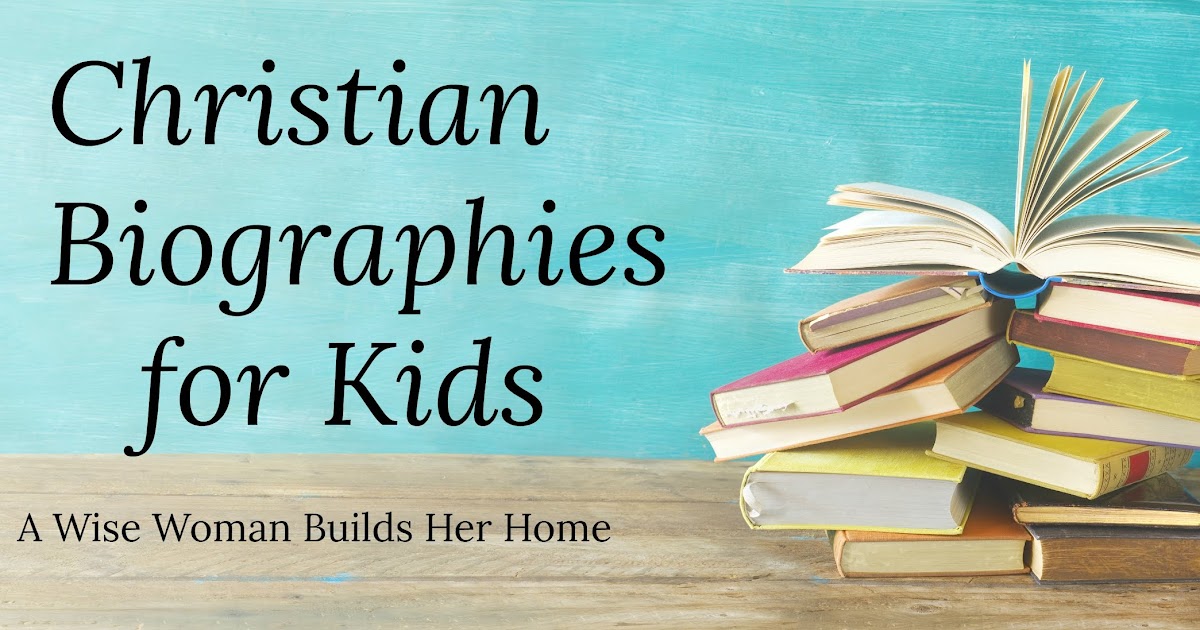 A Wise Woman Builds Her Home: Christian Biographies for Kids