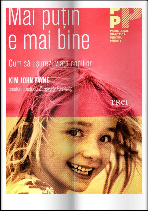 Pareri recenzii Mai putin e mai BINE. Cum sa usurezi VIATA copiilor, o ...