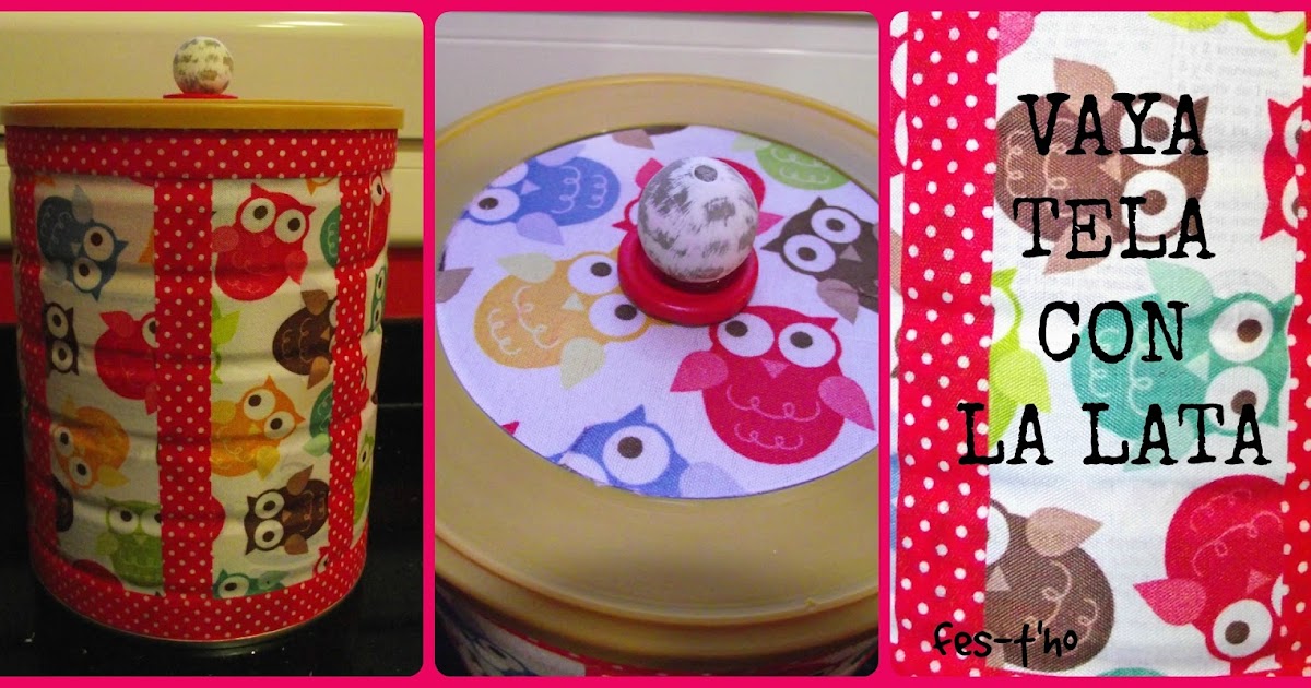 FES-T'HO MANUALIDADES: LATA FORRADA CON TELA