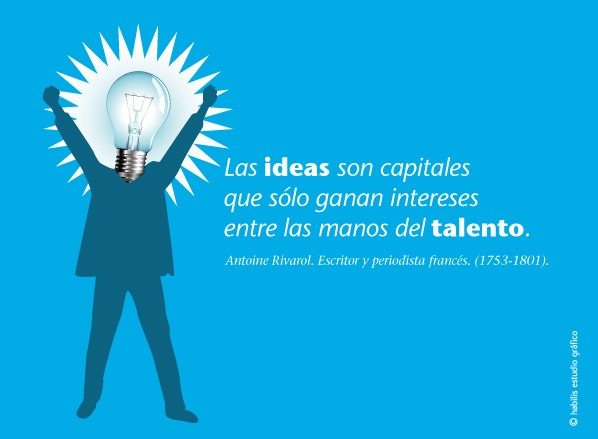 Frases célebres y citas ilustradas: Las ideas son capitales que sólo ...