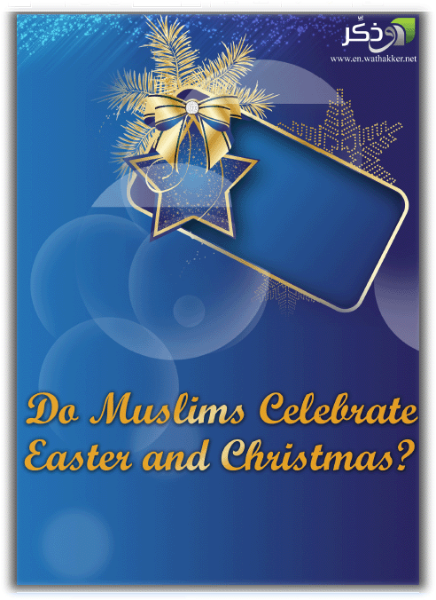 Do Muslims Celebrate Easter and Christmas? ~ Alhamdulillah for everything‎