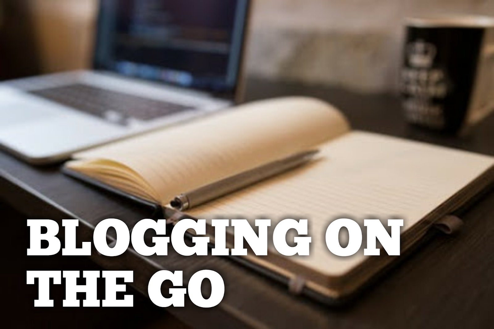 Blogging on the Go and doing it the Android way (tips and tricks)