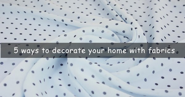 5 ways to decorate your home with fabrics - Lifestyle & DIY blogger ...