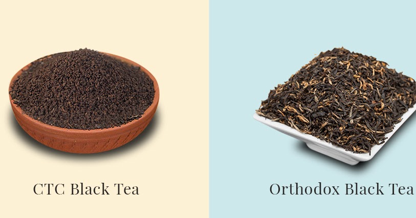 CTC TEA V/S ORTHODOX TEA