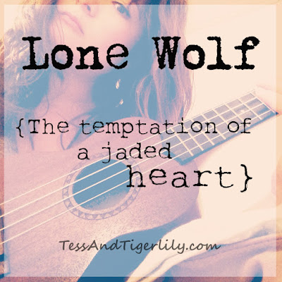 Tess And Tigerlily: Lone Wolf {the temptation of a jaded heart}
