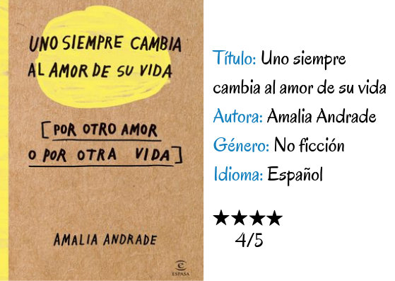 RESEÑA | UNO SIEMPRE CAMBIA AL AMOR DE SU VIDA - AMALIA ANDRADE ... RESEÑA | UNO SIEMPRE CAMBIA AL AMOR DE SU VIDA - AMALIA ANDRADE ...