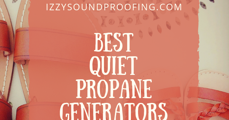 Best Quiet Propane Generators | An Unbiased Review | Buying Guide