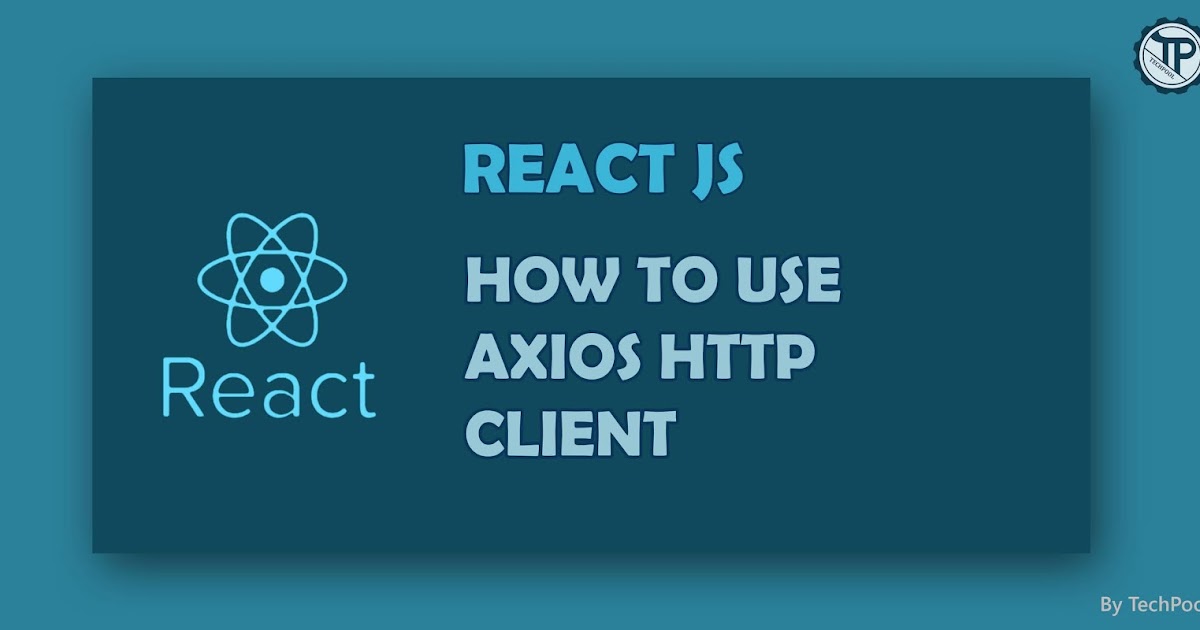 Axios HTTP Client with React JS