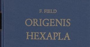 Evangelical Textual Criticism: Modern Editions of the Hexaplaric Fragments