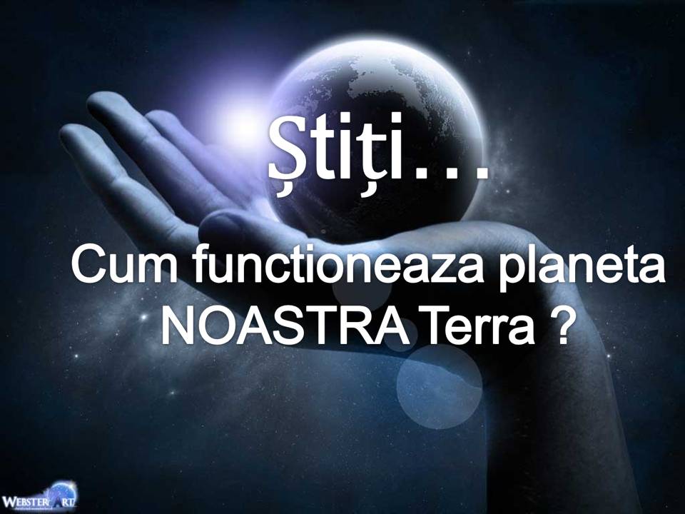 CLASA NOASTRĂ: [ FOTO ] Cum functioneaza planeta noastra
