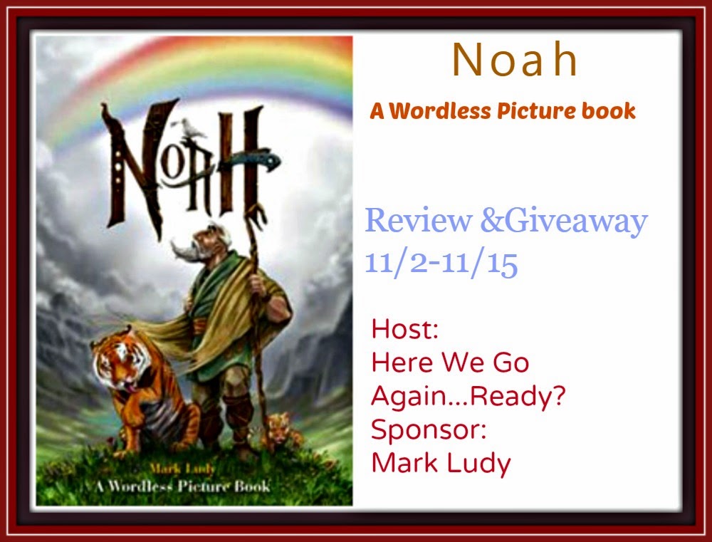 Here We Go Again, Ready?: Noah, A Wordless Picture Book Review & Giveaway Here We Go Again, Ready?: Noah, A Wordless Picture Book Review & Giveaway