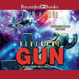 Lis Carey's Library: Revenant Gun (The Machineries of Empire #3), by ...