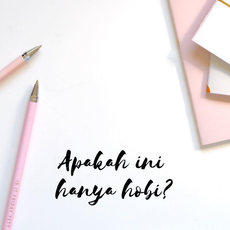 Menulis Itu Hobi atau Passion? — steffifauziah's blog