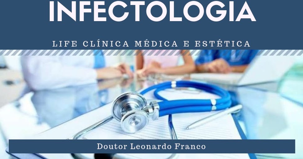 Infectologia – Saiba o que é a especialidade médica que acabou de ...