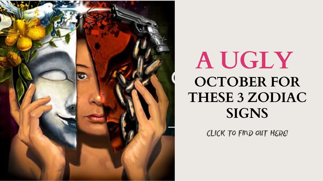 A UGLY OCTOBER FOR THESE 3 ZODIAC SIGNS