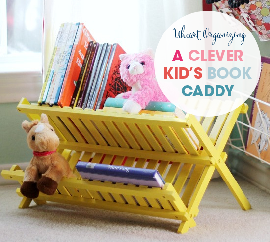 IHeart Organizing: UHeart Organizing: A Clever Kid's Book Caddy