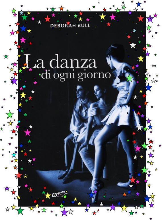 Lettrici tra le Stelle: Recensione: La danza di ogni giorno Di Deborah Bull