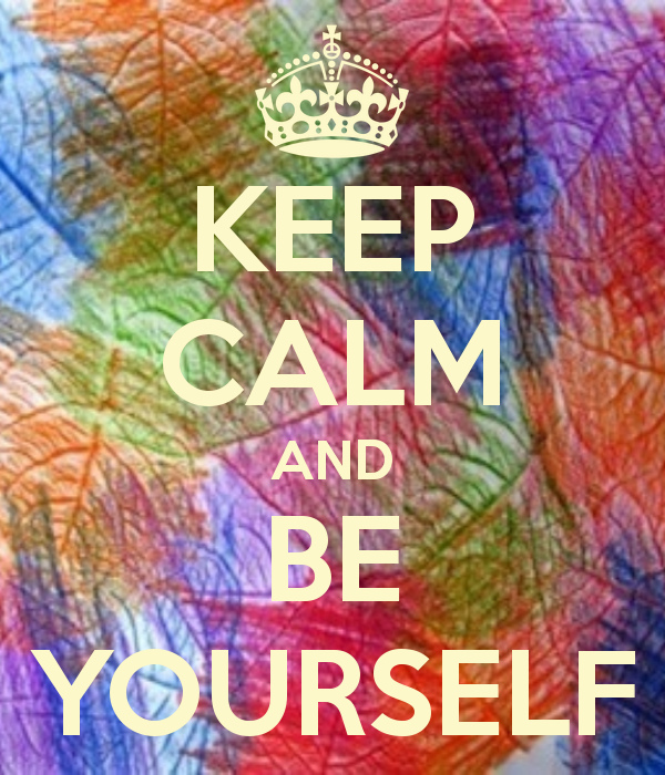 My Desiderata Blog: "Be yourself. Especially, do not feign affection."