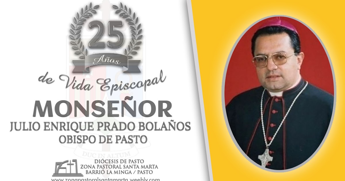 Bodas De Plata Episcopales Monseñor Julio Enrique Prado Bolaños ~ Zona Pastoral Santa Marta Pasto