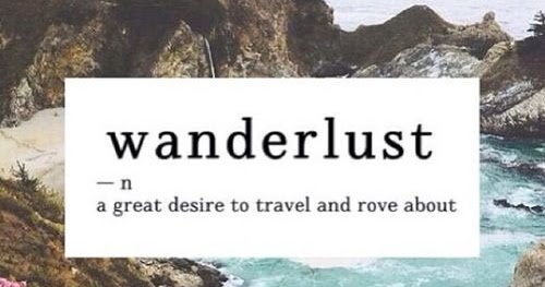 Wanderlust, is it?