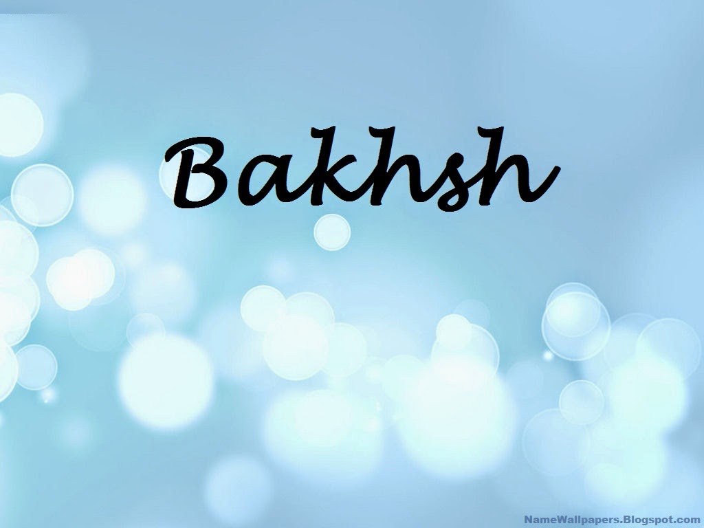 Bakhsh Name Wallpapers Bakhsh ~ Name Wallpaper Urdu Name Meaning Name ...