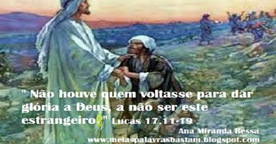PALAVRA DE DEUS: LUCAS 17,11-19 - O LEPROSO AGRADECIDO : REFLEXÃO DE ANINHA