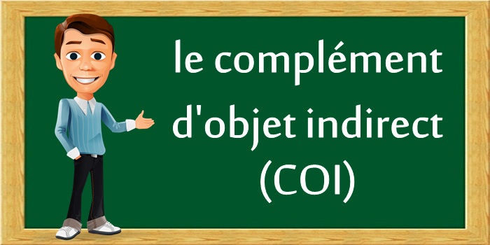 le complément d'objet indirect (COI)