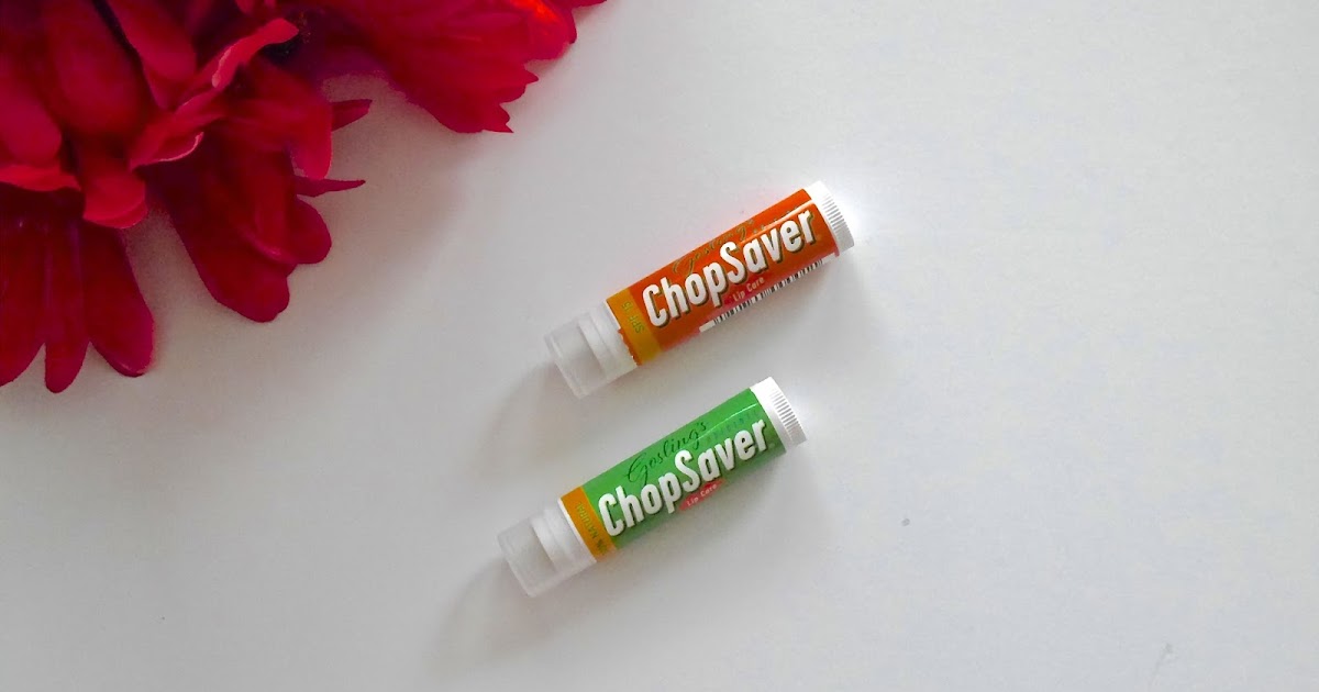 Chop Those Chaps with ChopSaver Lip Care / Reflection of Sanity