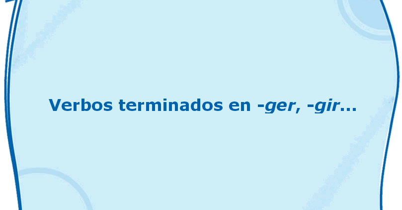 Las TIC en Primaria: VERBOS TERMINADOS EN -GER, -GIR / PALABRAS QUE ...