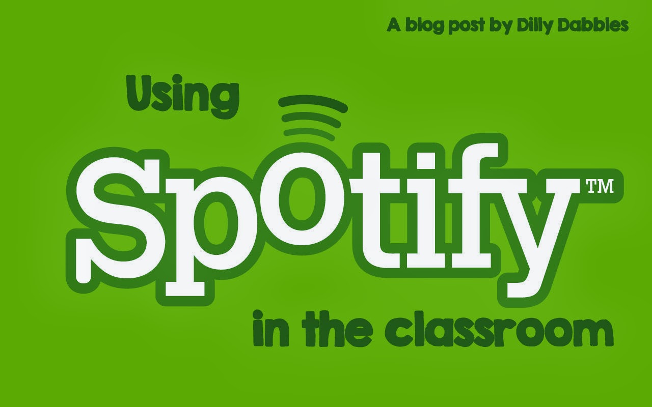 DillyDabbles: Using Spotify in the Classroom