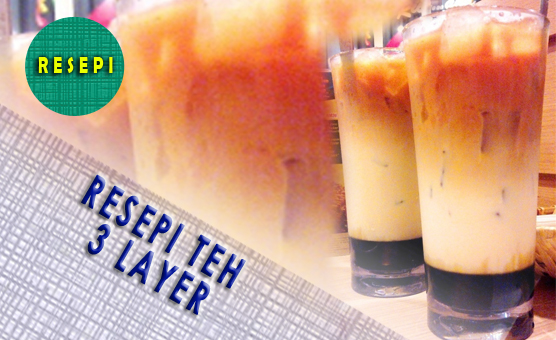 RESEPI TEH 3 LAYER ~ Gempak