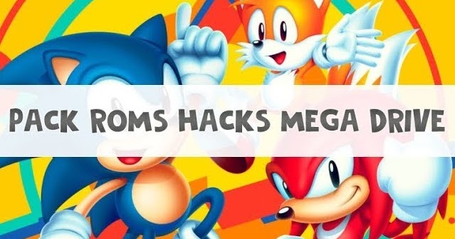 PACK ROMS HACKS MEGA DRIVE | clandoordie multijogos