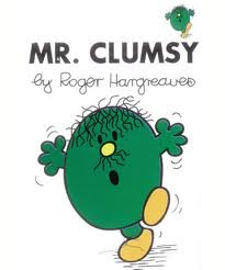 The Plastic Mancunian: Mr Clumsy