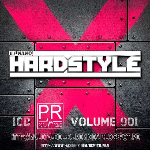 PACK REMIX HARDSTYLE PERU REMIX - DJ NAN VOL 1 - PERÚ REMIX