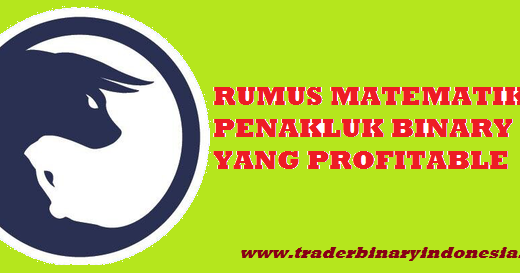 RUMUS MATEMATIKA PENAKLUK BINARY YANG PROFITABLE | TRADER BINARY INDONESIA