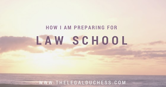 How I am Preparing for Law School - The Legal Duchess