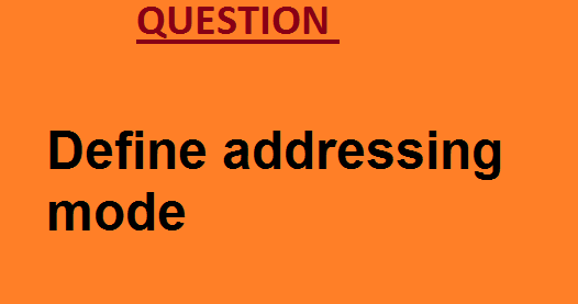 Define addressing mode. - M.M.R cse