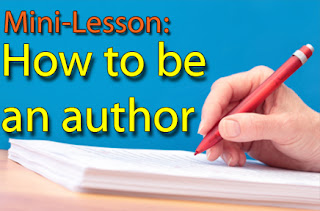 Authorial Intent: Mini-Lesson: How To Be An Author